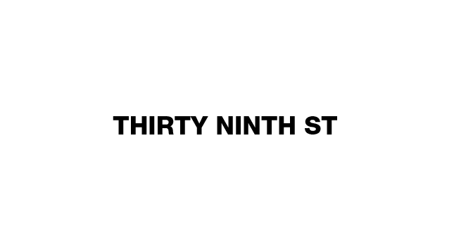about – Thirty Ninth St